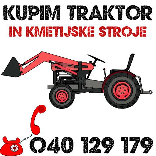 KUPIM TRAKTOR, NAJBOLJŠE GOTOVINSKO PLAČILO 040129179