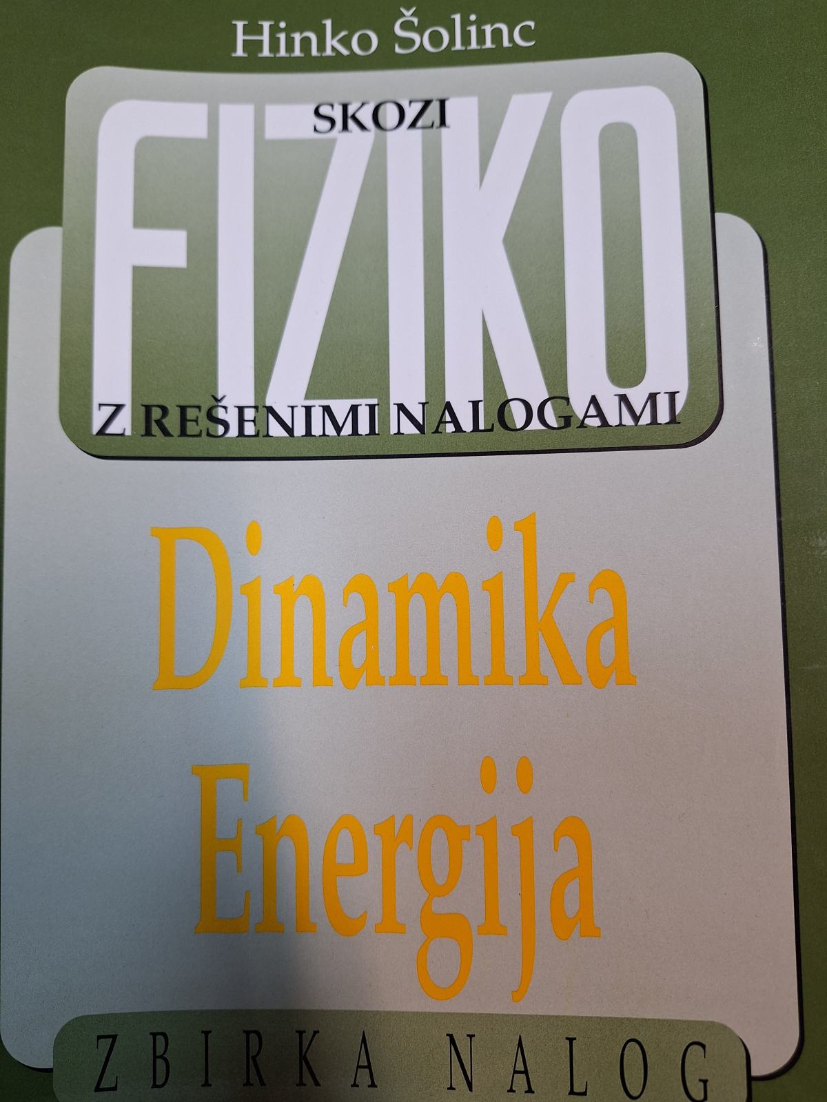 HINKO ŠOLINC SKOZI FIZIKO DINAMIKA ENERGOJA, ZBIRKA NALOG