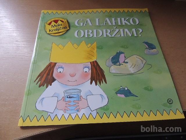 MALA KRALJIČNA GA LAHKO OBDRŽIM? T. ROSS MLADINSKA KNJIGA 2009