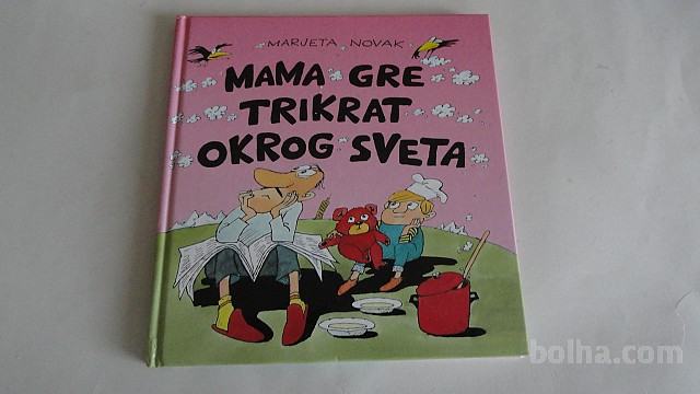 MAMA GRE TRIKRAT OKROG SVETA-MARJETA NOVAK-MARJAN MANČEK