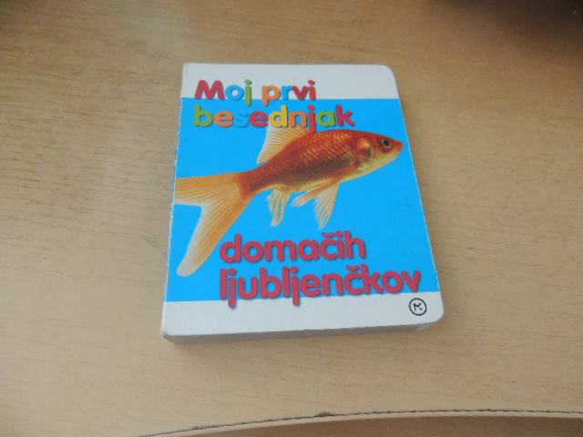 MOJ PRVI BESEDNJAK DOMAČIH LJUBLJENČKOV B. ZYCH MLADINSKA KNJIGA 2008