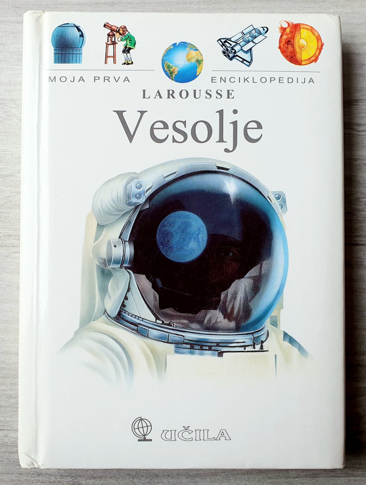 MOJA PRVA ENCIKLOPEDIJA LAROUSSE VESOLJE