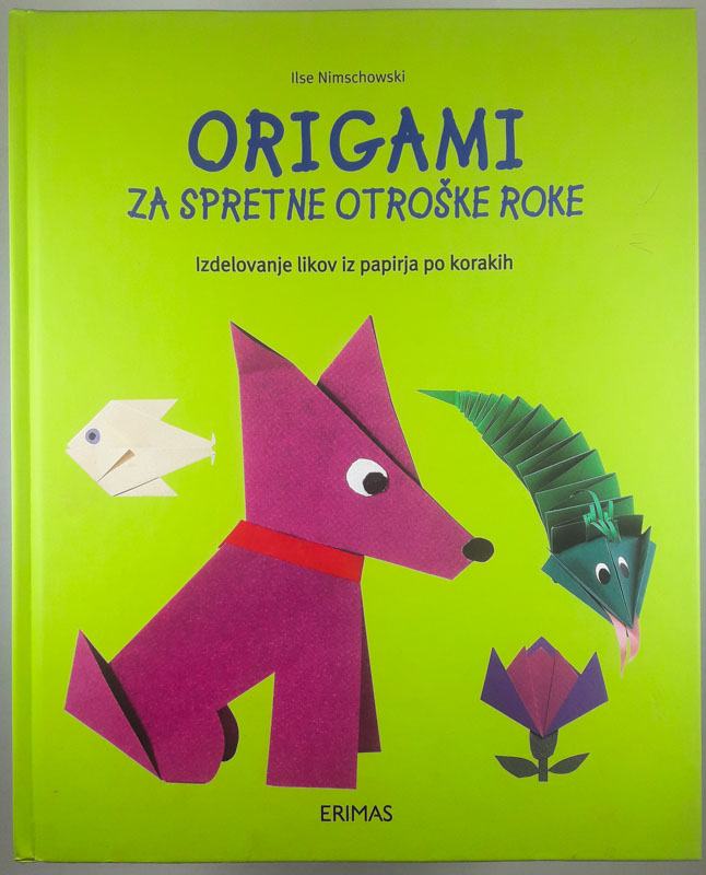ORIGAMI ZA SPRETNE OTROŠKE ROKE, Ilse Nimschowski