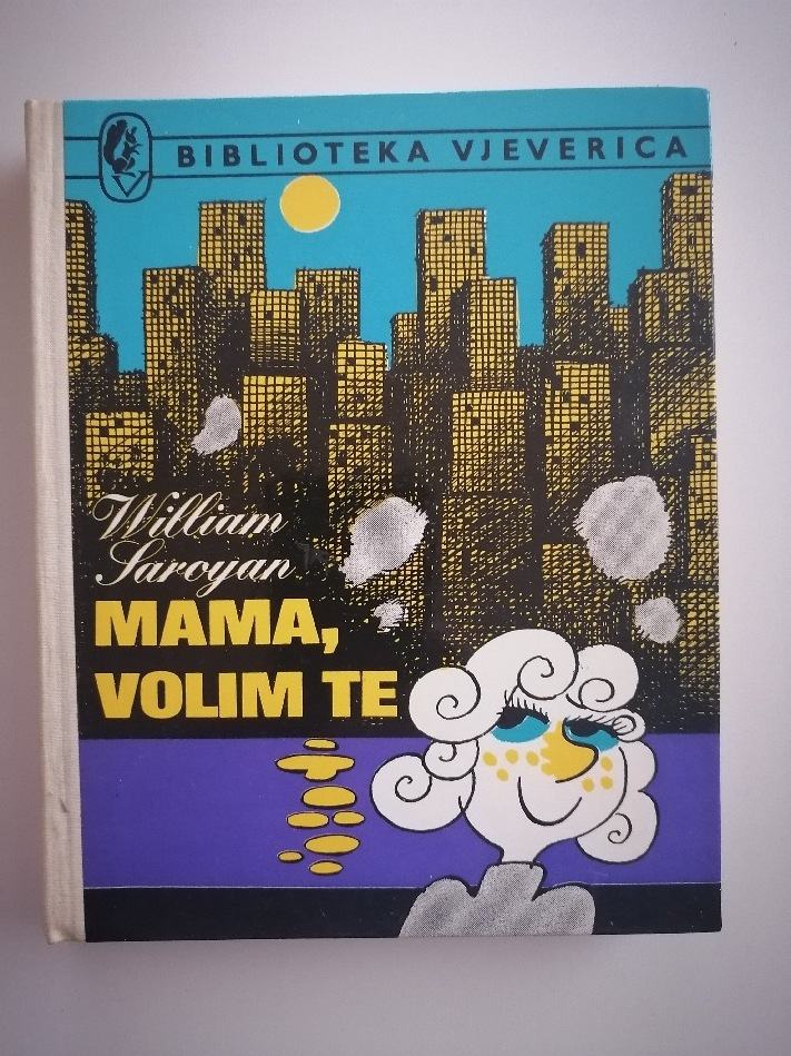 WILLIAM SAROYAN, MAMA, VOLIM TE