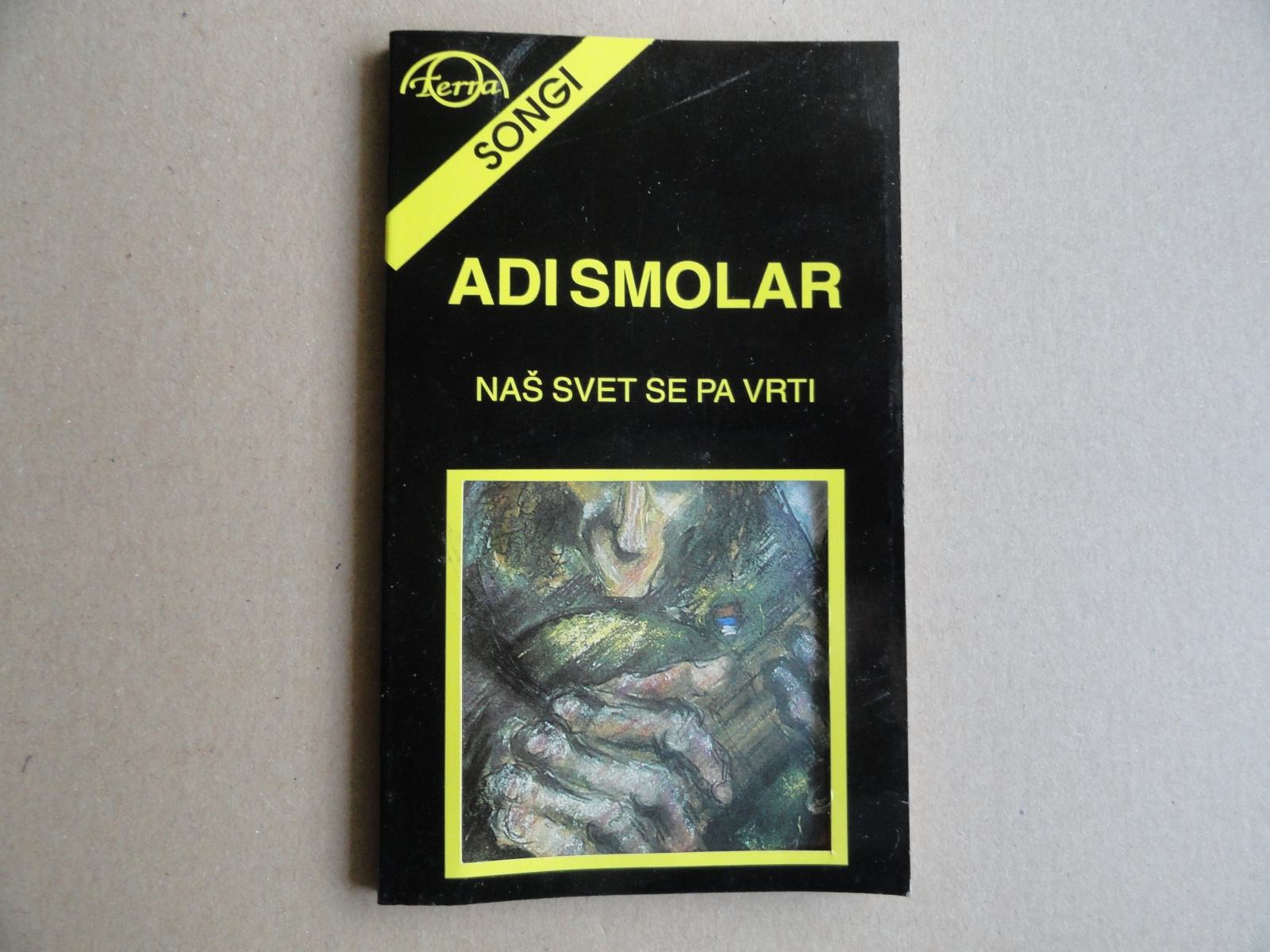 ADI SMOLAR, NAŠ SVET SE PA VRTI