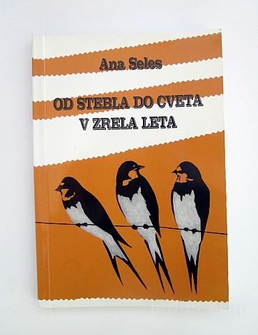 Ana Seles: Od stebla do cveta v zrela leta