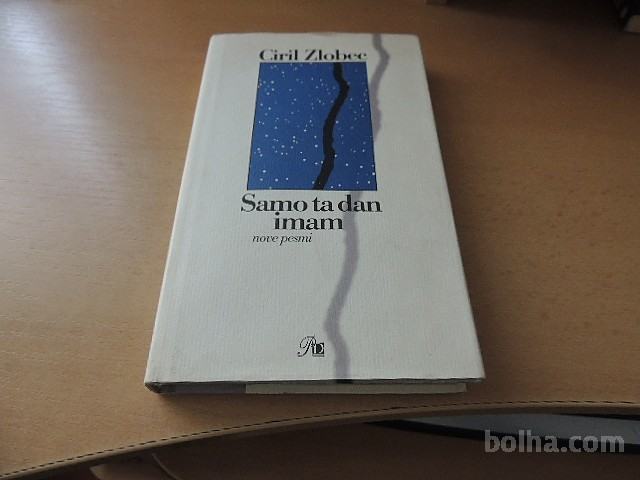 SAMO TA DAN IMAM C. ZLOBEC PREŠERNOVA DRUŽBA 2000