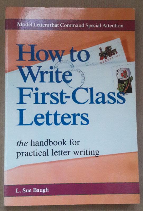 HOW TO WRITE FIRST CLASS LETTERS, L. Sue Baugh