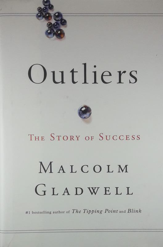 OUTLIERS; THE STORY OF SUCCESS, Malcom Gladwell