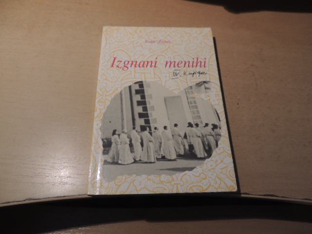 IZGNANI MENIHI I. ZOREC ZALOŽNIŠTVO SLOVENSKE KNJIGE 1991