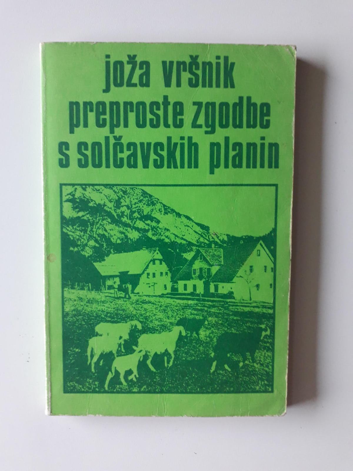 JOŽA VRŠNIK, PREPROSTE ZGODBE S SOLČAVSKIH PLANIN