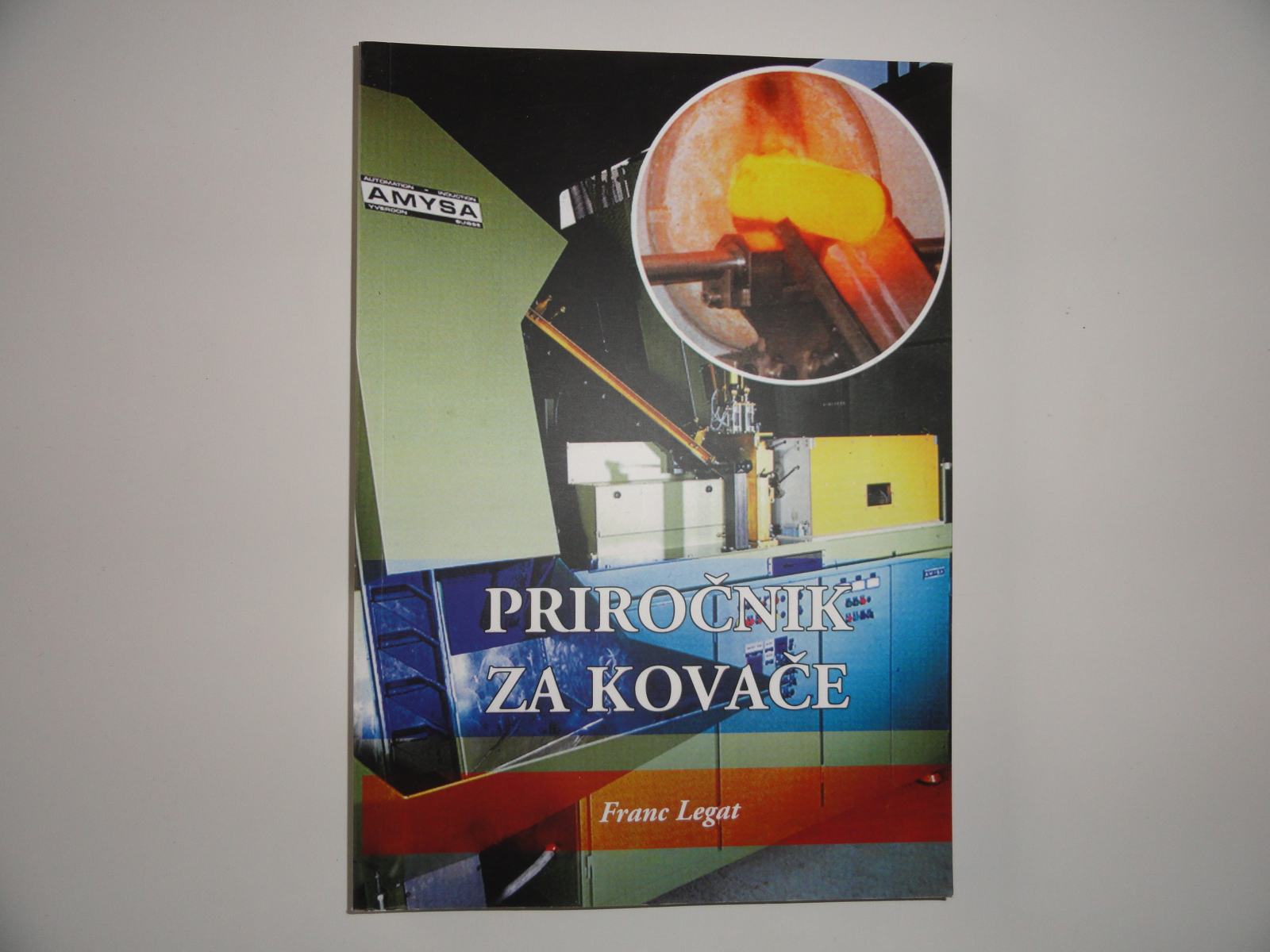 FRANC LEGAT, PRIROČNIK ZA KOVAČE, KOVANJE V HLADNEM IN VROČEM
