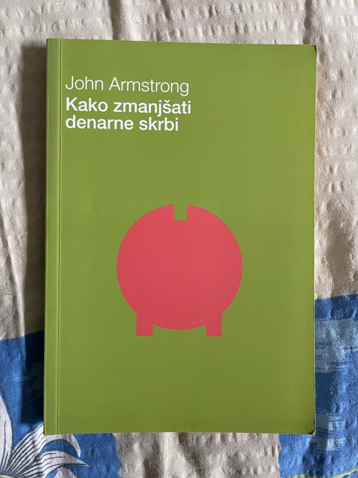 John Armstrong Kako zmanjšati denarne skrbi