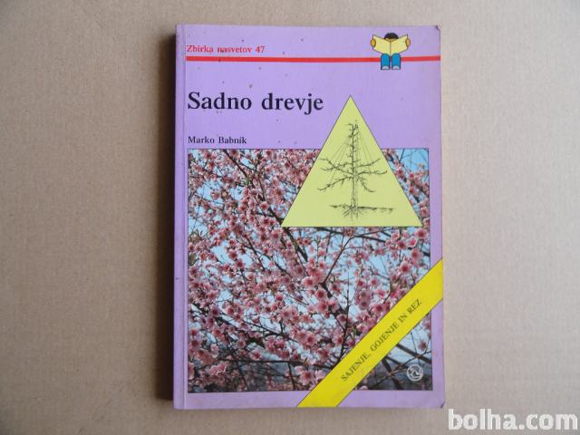 MARKO BABNIK, SADNO DREVJE, SAJENJE, GNOJENJE IN REZ