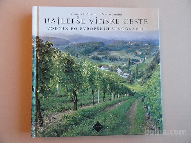 NAJLEPŠE VINSKE CESTE, VODNIK PO EVROPSKIH VINOGRADIH