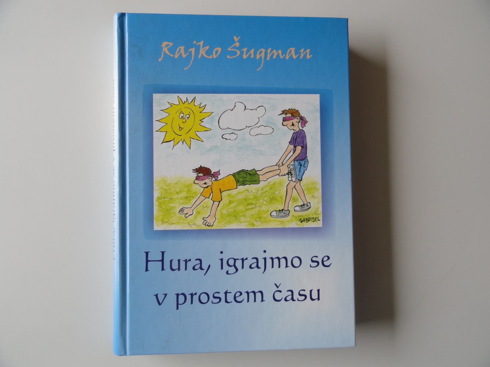RAJKO ŠUGMAN, HURA, IGRAJMO SE V PROSTEM ČASU