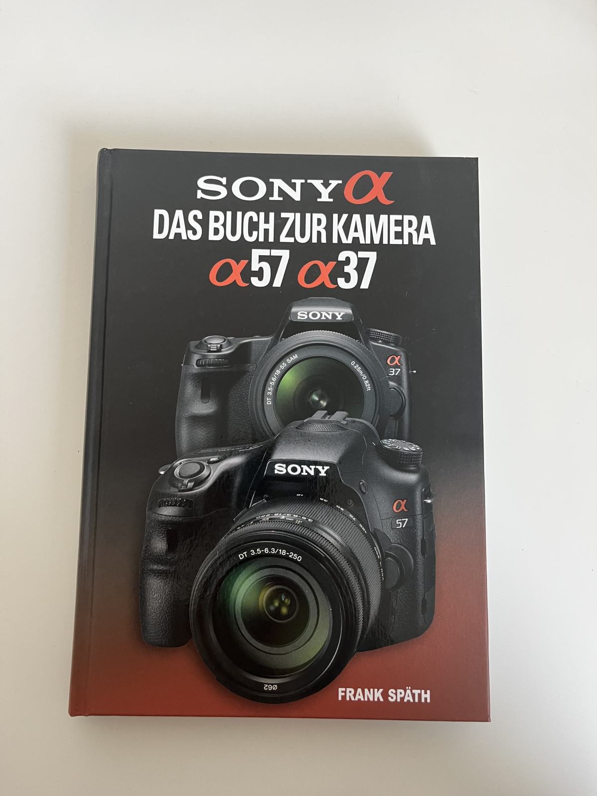 Sony Alpha 57/Alpha 37: Das Buch zur Kamera