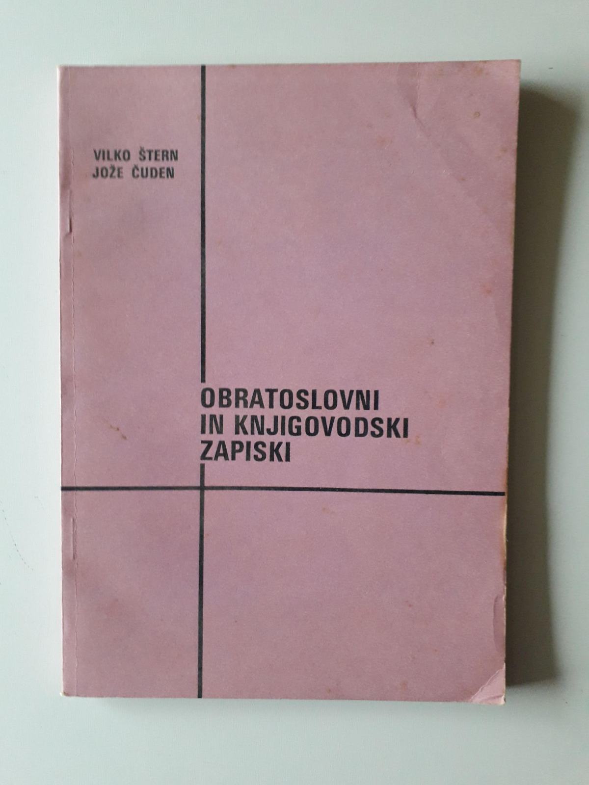VILKO ŠTERN, JOŽE ČUDEN, OBRATOSLOVNI IN KNJIGOVODSKI ZAPISKI