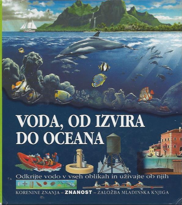 Voda, od izvira do oceana / [prevedel in priredil Jan Jona Javoršek]