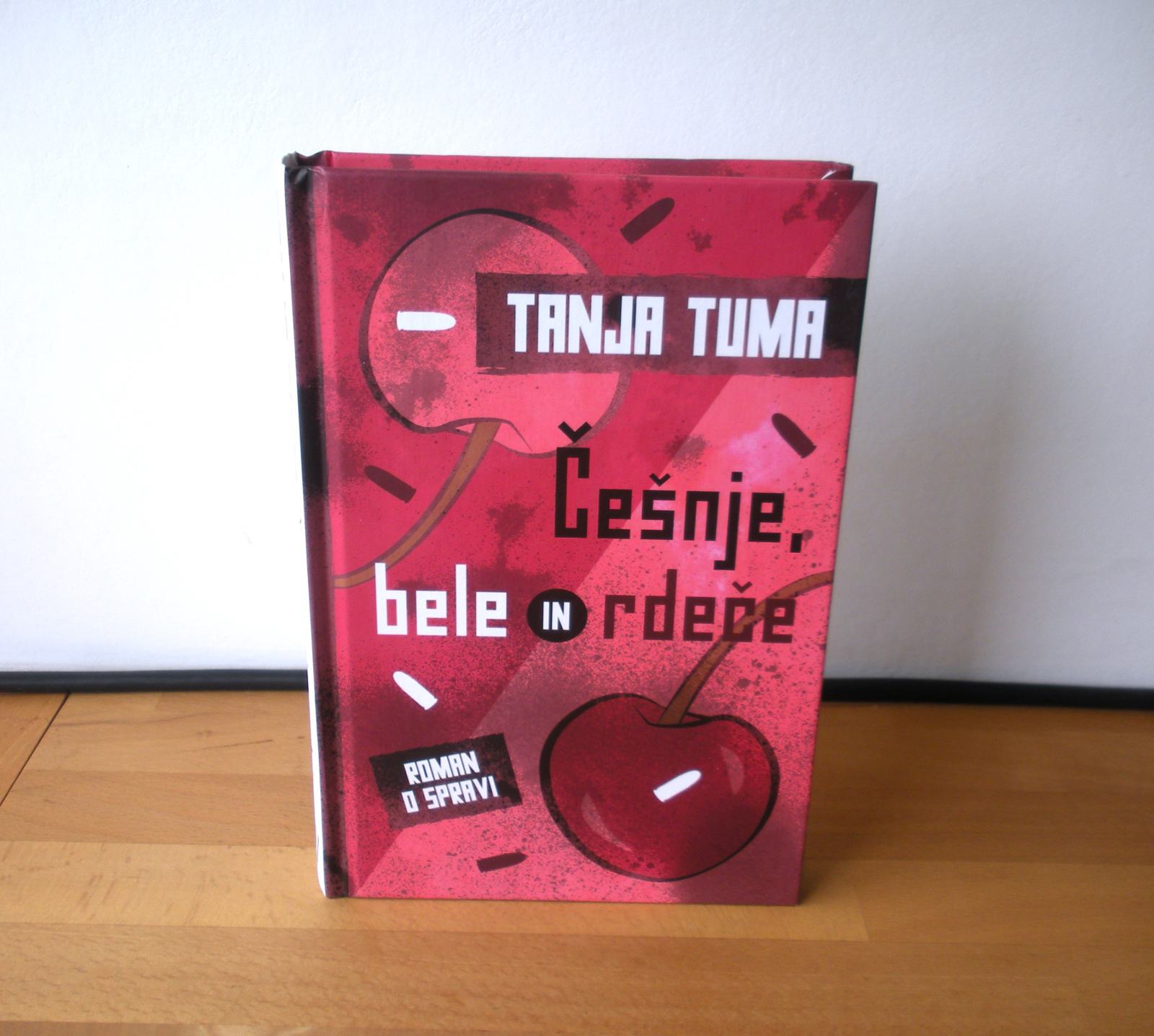 ČEŠNJE, BELE IN RDEČE. Roman o spravi. Tanja Tuma