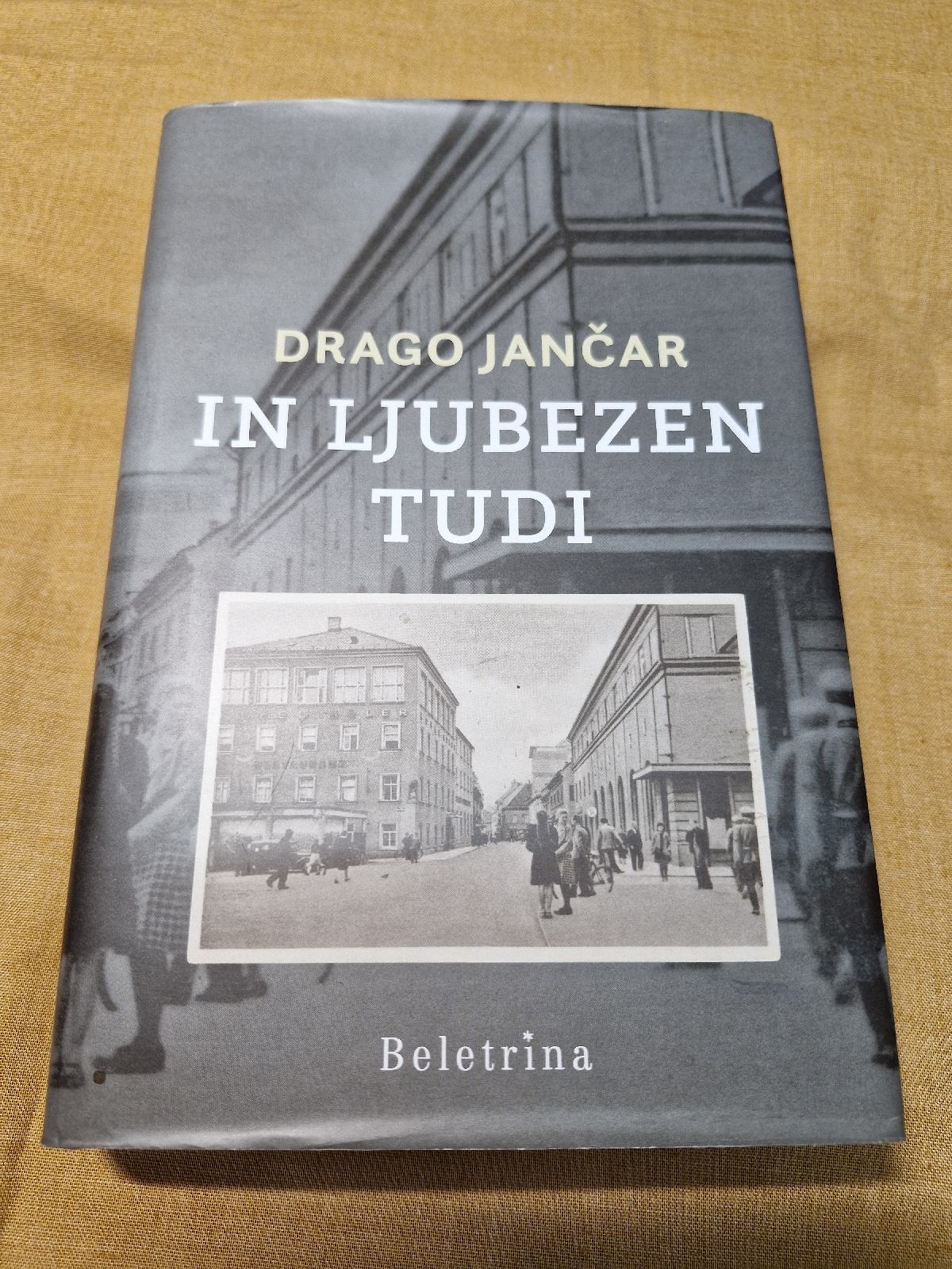 Drago Jančar - IN LJUBEZEN TUDI (Beletrina) trda vezava