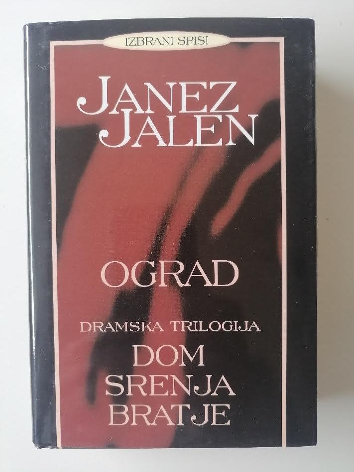 JANEZ JALEN, OGRAD, DRAMSKA TRILOGIJA DOM, SRENJA, BRATJE