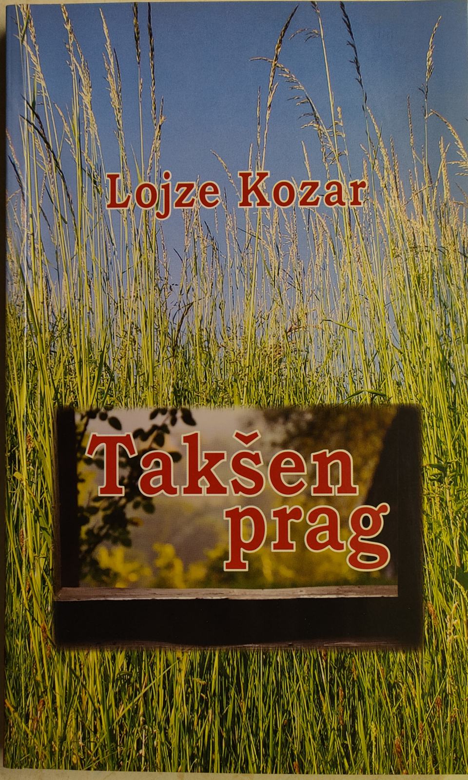 Takšen prag, roman, Lojze Kozar, 2012