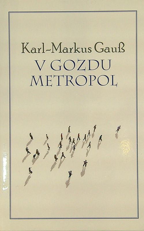V GOZDU METROPOL, Karl-Markus Gauß