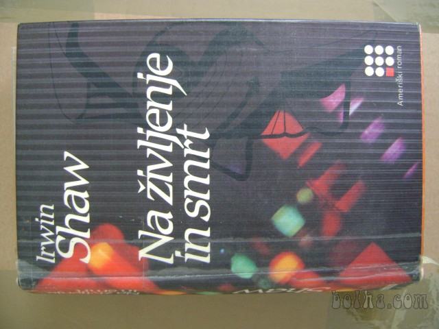 NA ŽIVLJENJE IN SMRT - IRWIN SHAW
