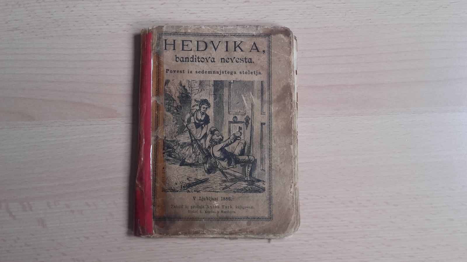 Hedvika,banditova nevesta.Založil:Anton Turk.Tiskal:L.Kordeš,Maribor