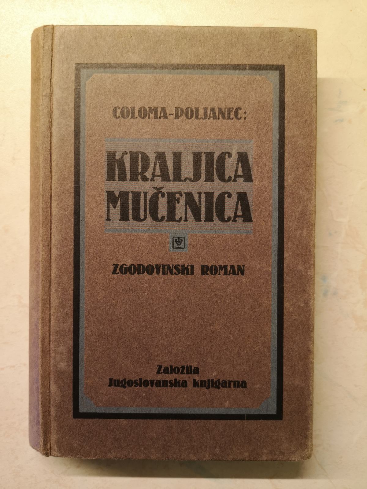 Kraljica mučenica : zgodovinski roman / Luis Coloma, 1919