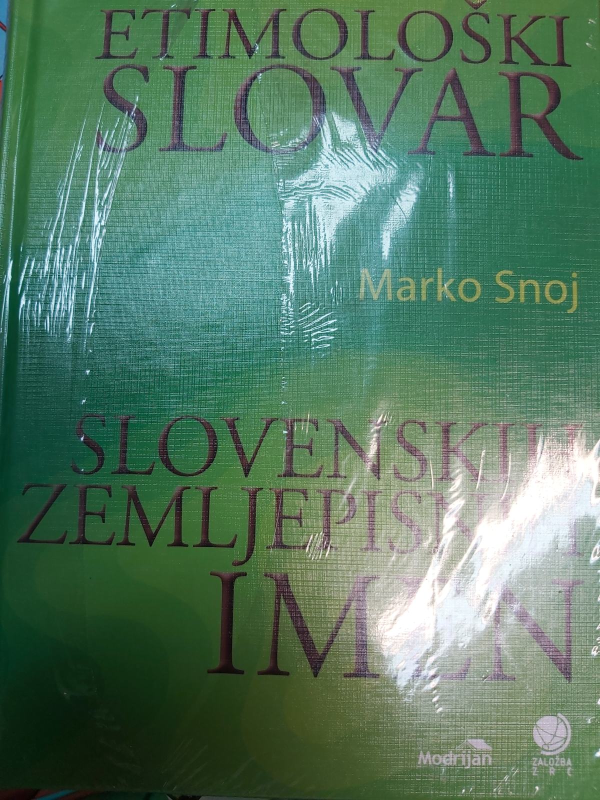 MARKO SNOJ ETIMOLOŠKI SLOVAR SLOVENSKIH ZEMLJEPISNIH IMEN