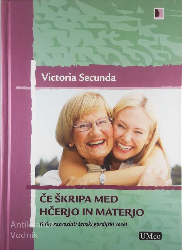 ČE ŠKRIPA MED HČERJO IN MATERJO, Victoria Secunda