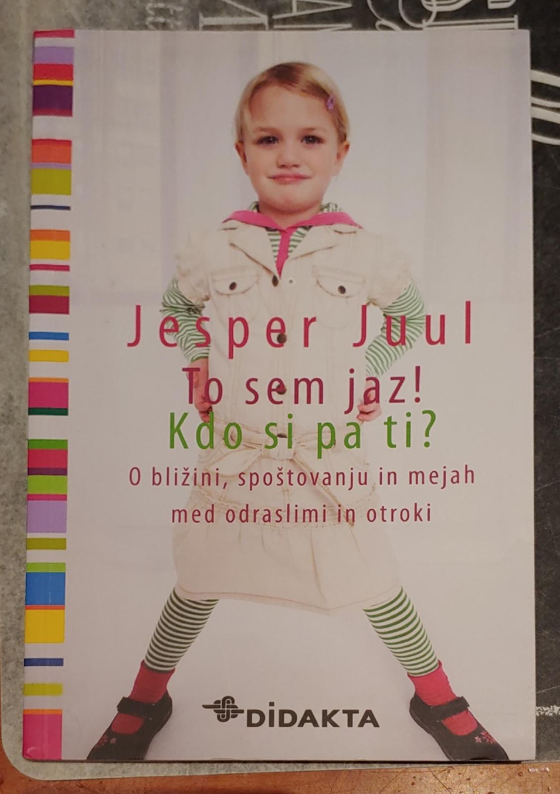 Jesper Juul : To sem jaz! Kdo si pa ti?