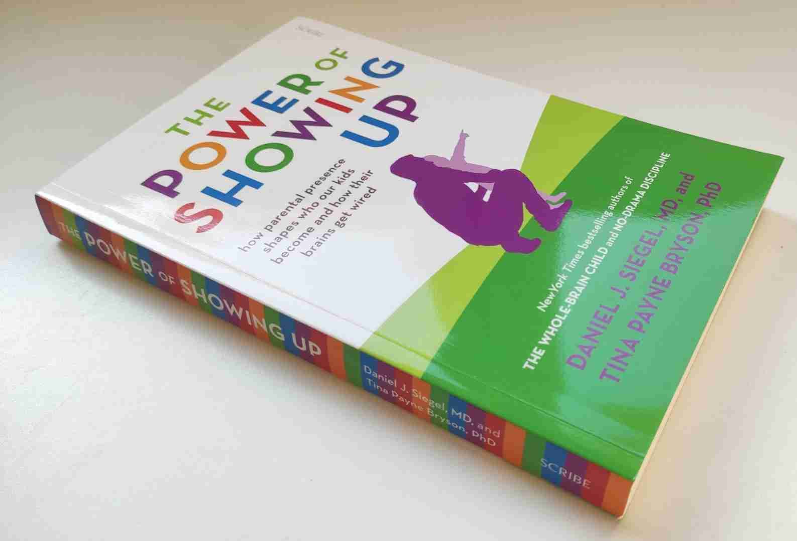 The power of showing up - D. J. Siegel, T. Payne Bryson