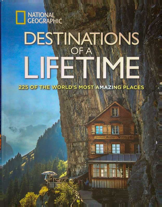 DESTINATIONS OF A LIFETIME; 225 OF THE WORLDS MOST AMAZING PLACES, ve