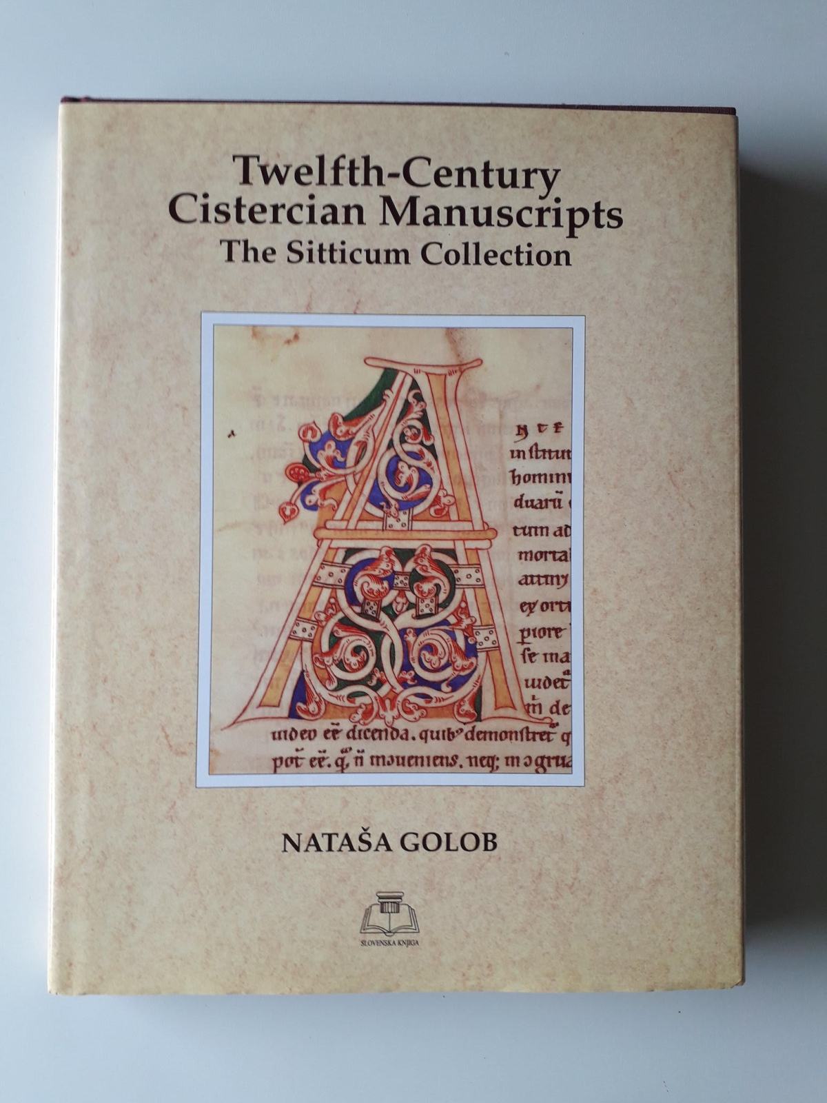 NATAŠA GOLOB, TWELFTH.CENTURY CISTERCIAN MANUSCRIPTS, STIČNA