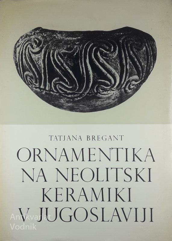 ORNAMENTIKA NA NEOLITSKI KERAMIKI V JUGOSLAVIJI, Tatjana Bregant