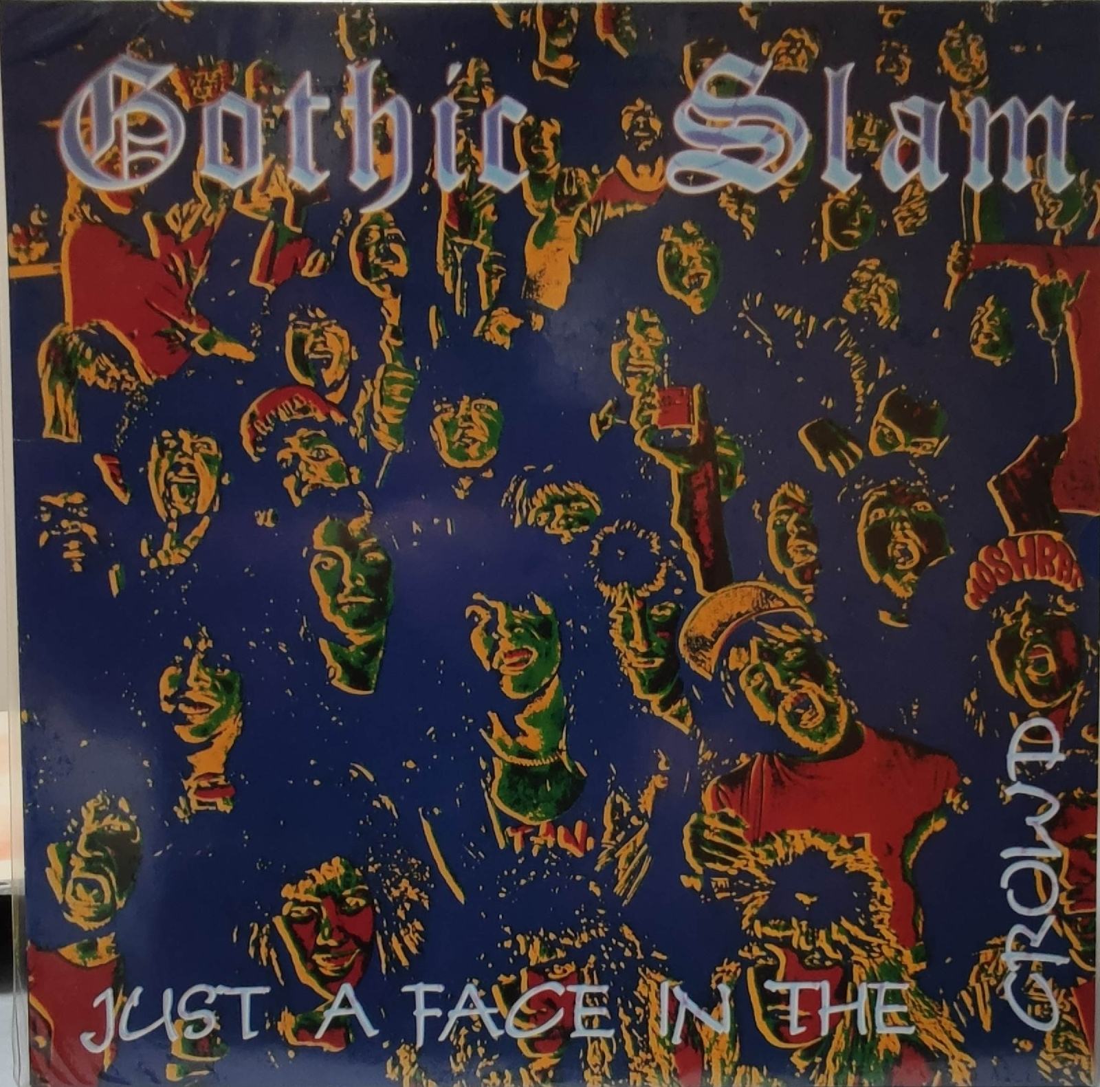 Gothic Slam – Just A Face In The Crowd
