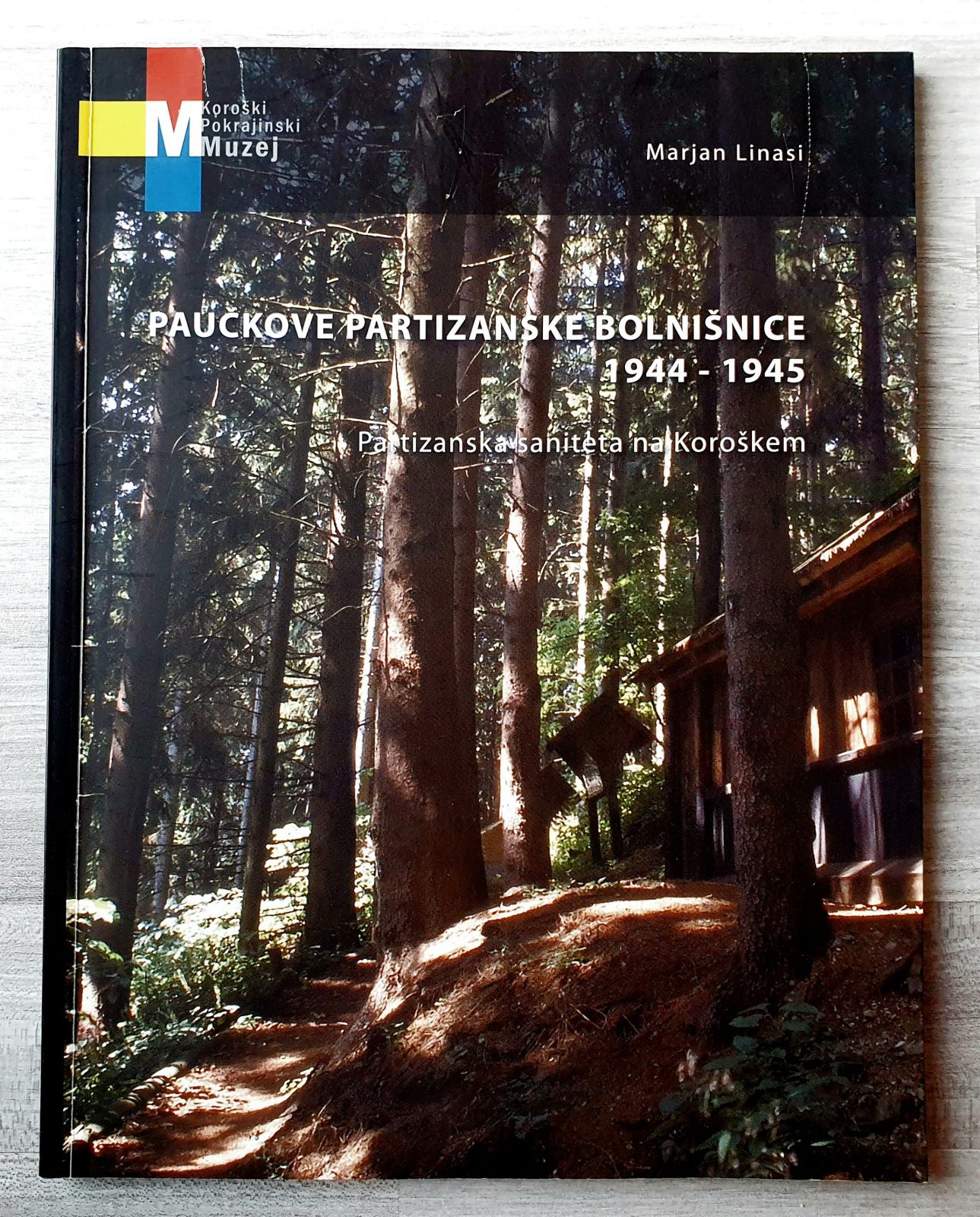 PAUČKOVE PARTIZANSKE BOLNIŠNICE 1944 - 1945 Marjan Linasi
