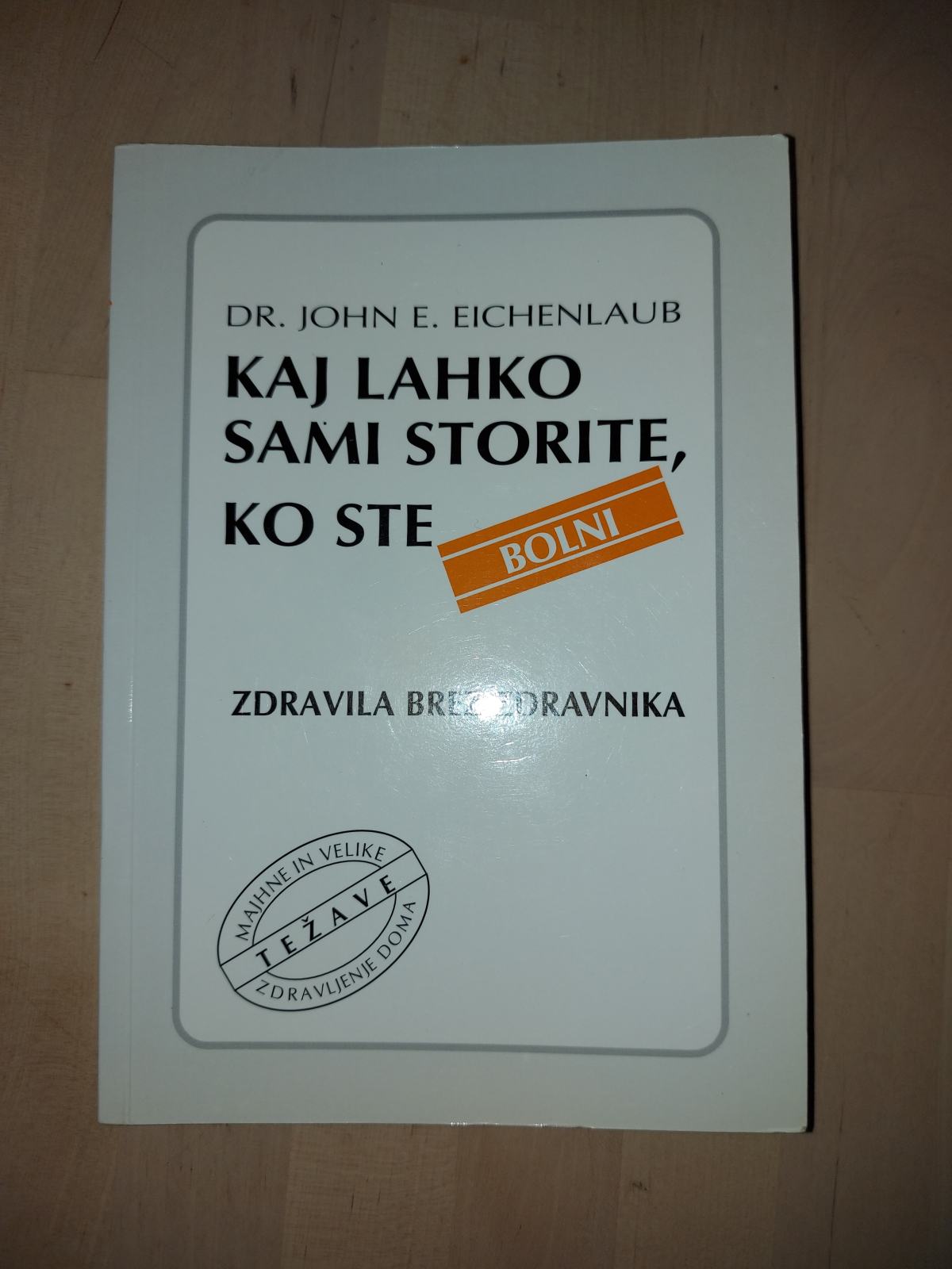 KAJ LAHKO SAMI STORITE, KO STE BOLNI - DR.JOHN E. EICHENLAUB