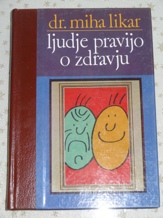 LIKAR MIHA: LJUDJE PRAVIJO O ZDRAVJU