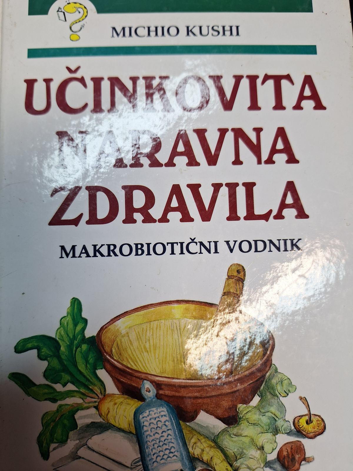 MICHIO KUSHI UČINKOVITA NARAVNA ZDRAVILA, MAKROBIOTIČNI VODNIK