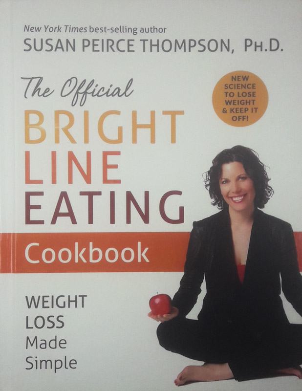 THE OFFICIAL BRIGHT LINE EATING COOKBOOK, Susan Peirce Thompson, Ph. D
