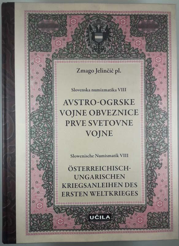 AVSTRO-OGRSKE VOJNE OBVEZNICE PRVE SVETOVNE VOJNE, Zmago Jelinčič pl.