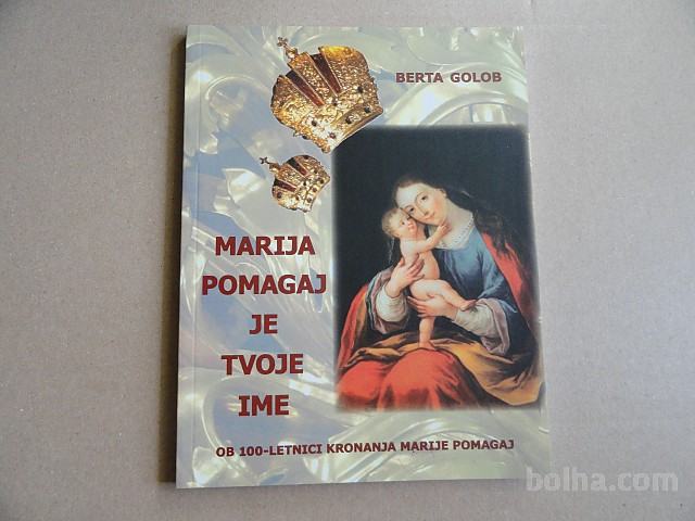 BERTA GOLOB, MARIJA POMAGAJ JE TVOJE IME
