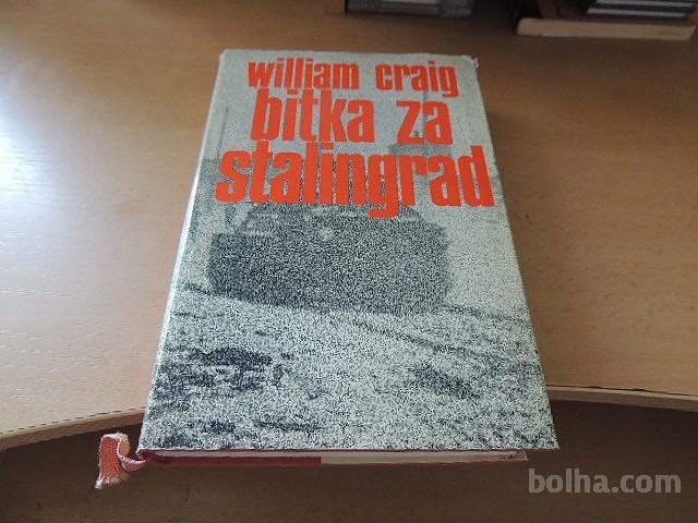BITKA ZA STALINGRAD W. CRAIG CANKARJEVA ZALOŽBA 1976