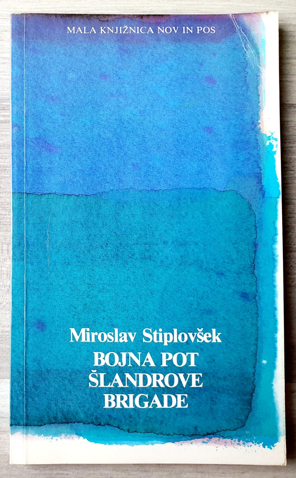 BOJNA POT ŠLANDROVE BRIGADE Miroslav Stiplovšek