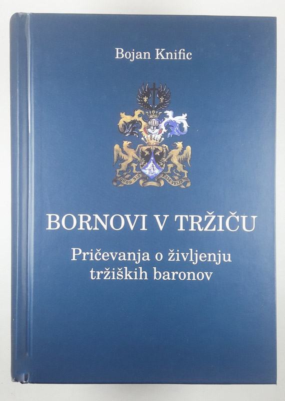 BORNOVI V TRŽIČU; Pričevanja o življenju tržaških baronov, Bojan Knifi