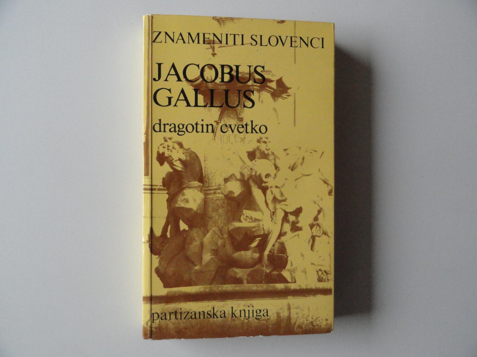 DRAGOTIN CVETKO, JACOBUS GALLUS